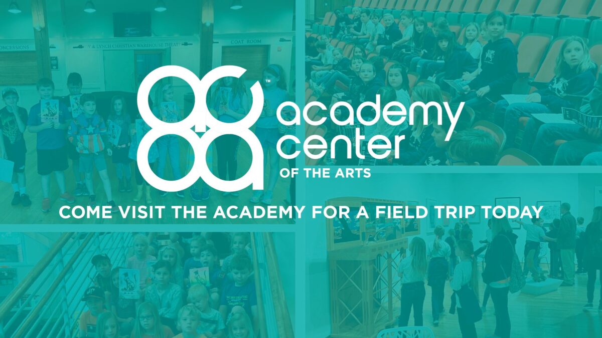 Field Trips At the Academy - Academy Center of the Arts