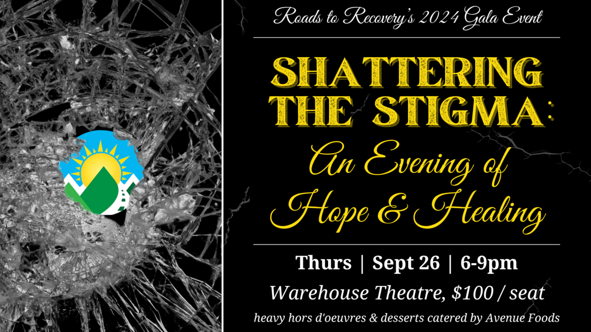 Roads to Recovery's 2024 Gala Event - Shattering the Stigma: An Evening ...