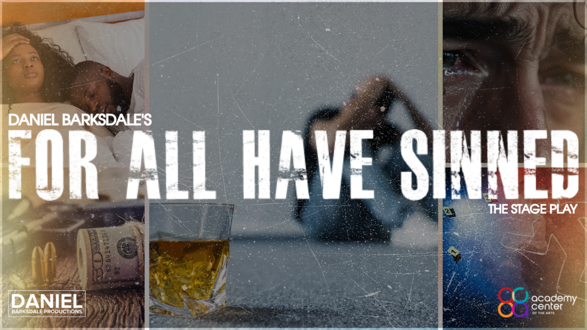 Daniel Barksdales For All Have Sinned The Stage Play Academy